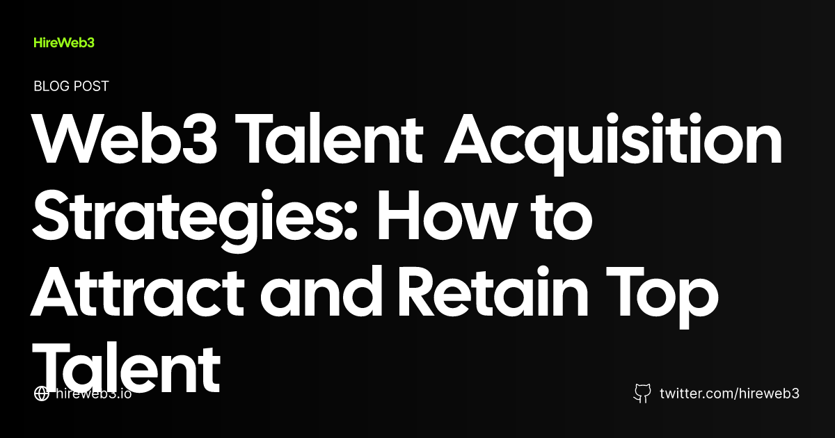 Web3 Talent Acquisition Strategies: How to Attract and Retain Top Talent | HireWeb3